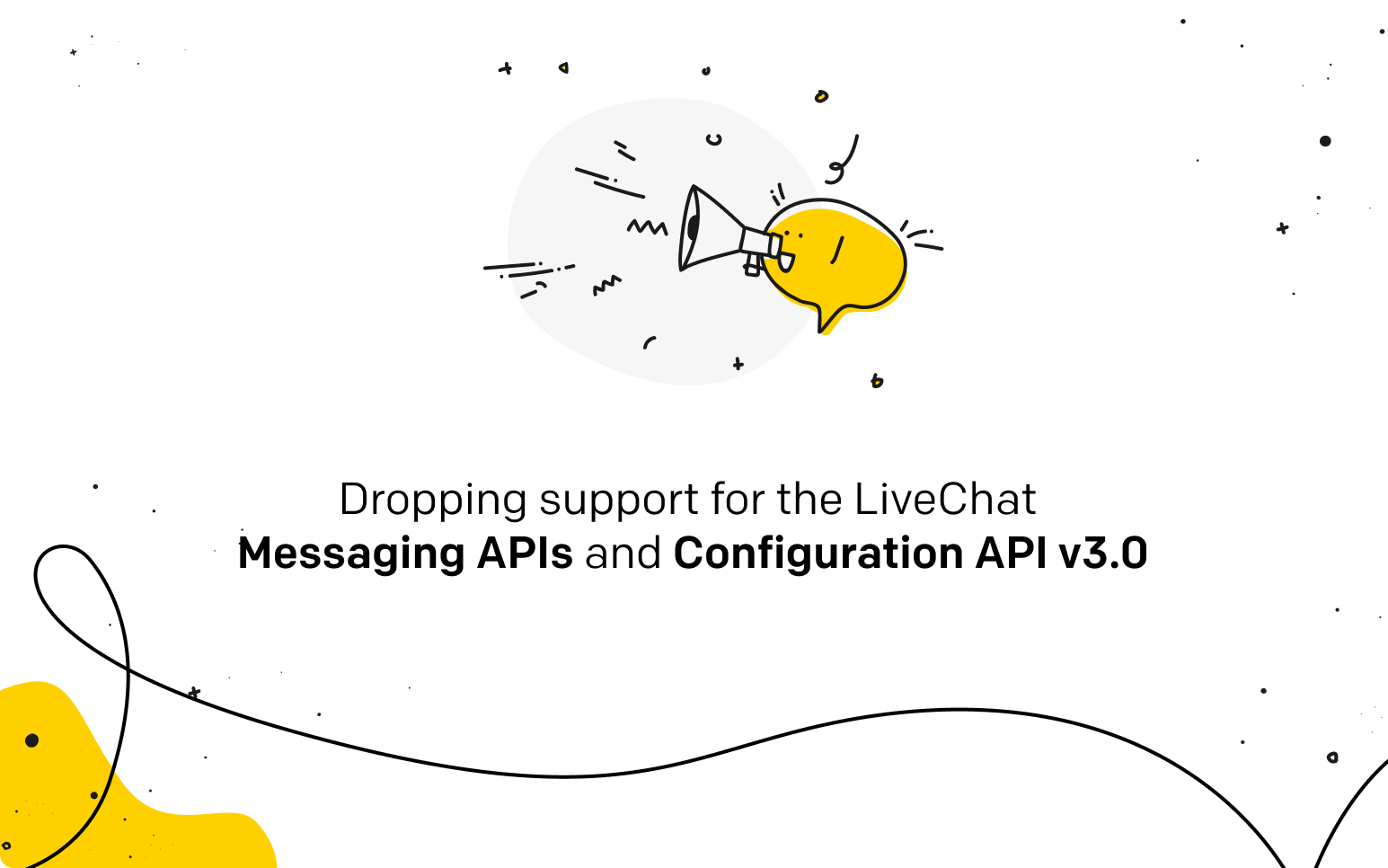 Dropping support for v3.0 of the LiveChat Messaging and Configuration APIs Dropping support for v3.0 of the LiveChat Messaging and Configuration APIs
